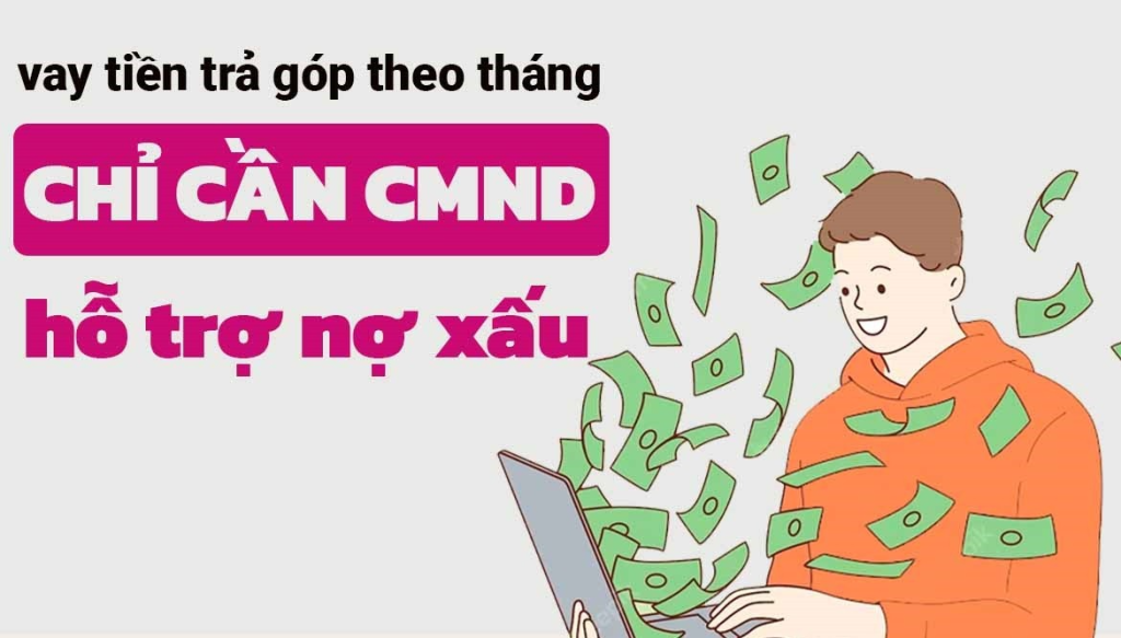 [Hướng dẫn] Nợ xấu vẫn vay tiền online trả góp theo tháng, duyệt 100%